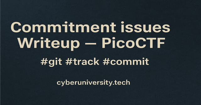Commitment issues Writeup - Pico CTF Challenge Solved